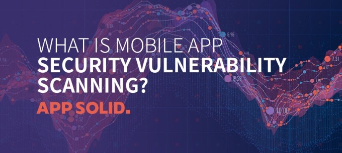 What is Mobile App Security Vulnerability Scanning? - APP SECURITY INSIGHTS
