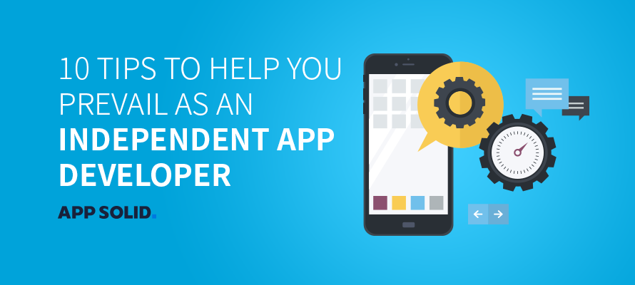 10 Tips to Help You Prevail as an Independent App Developer - APP ...