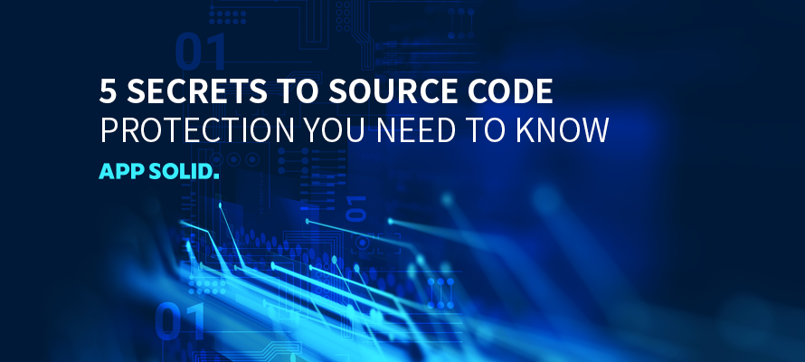 5 Secrets To Source Code Protection You Need To Know App Security