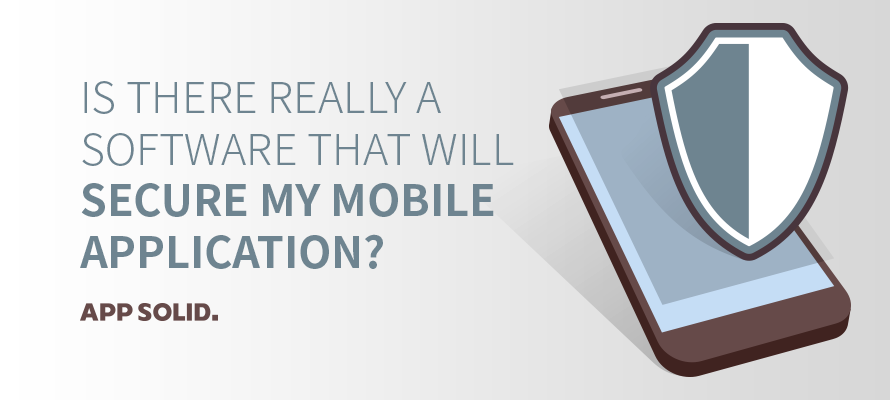 Is There Really a Software That Will Secure my Mobile Application ...