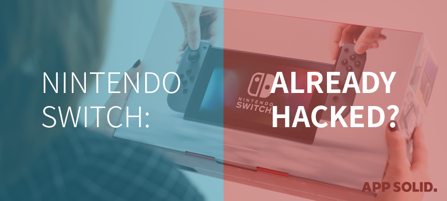 Nintendo Switch: Already Hacked? - APP SECURITY INSIGHTS