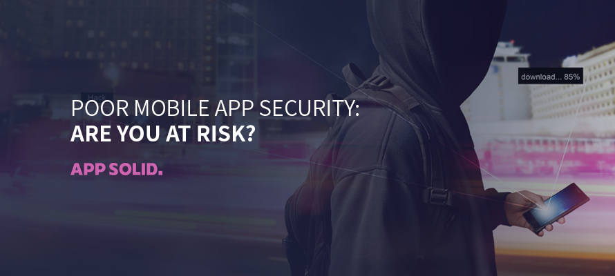 Poor Mobile App Security: Are You At Risk? - APP SECURITY INSIGHTS