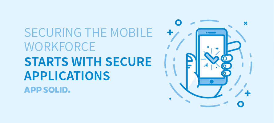 Securing The Mobile Workforce Starts With Secure Applications - APP ...