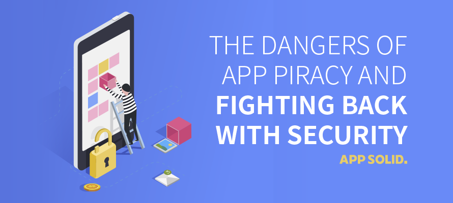 The Dangers of App Piracy and Fighting Back with Security - APP ...