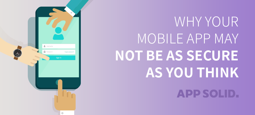 Why Your Mobile App May Not be as Secure as You Think - APP SECURITY ...